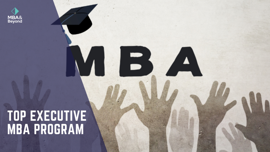 Top Executive MBA Programs - MBA & Beyond