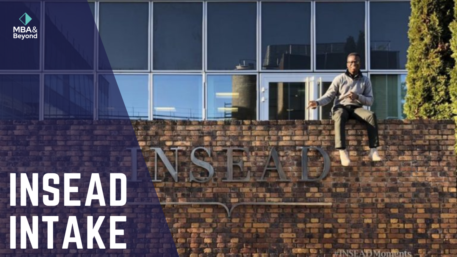 INSEAD 2025 Intake: Admission Tips and Deadlines - MBA & Beyond