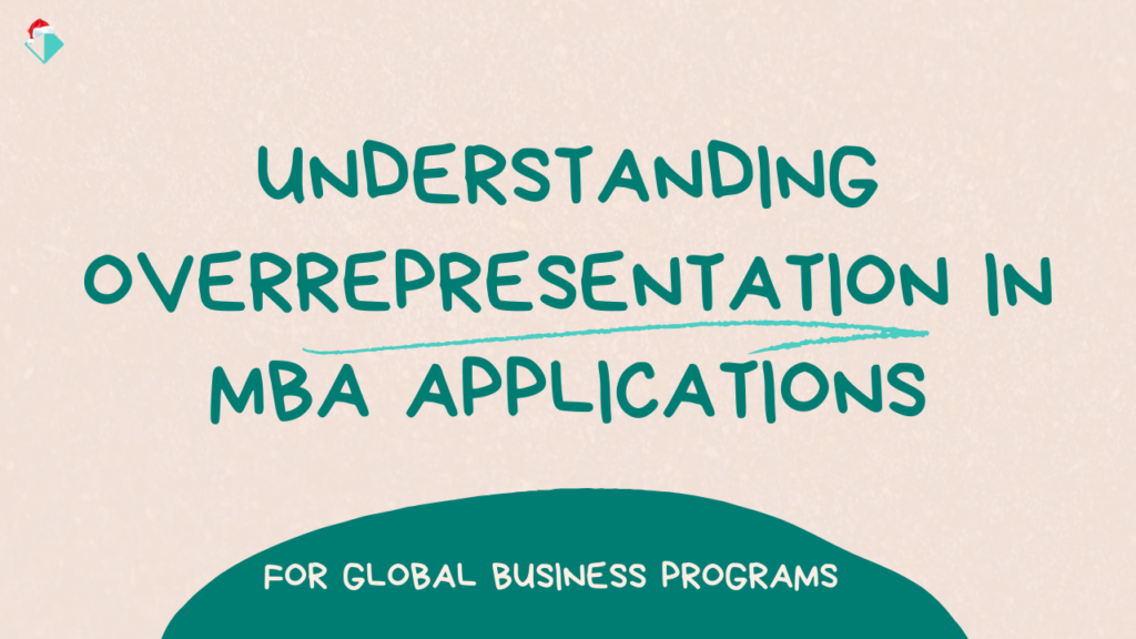 Overrepresented Applicants: Strategies for Success in MBA Applications