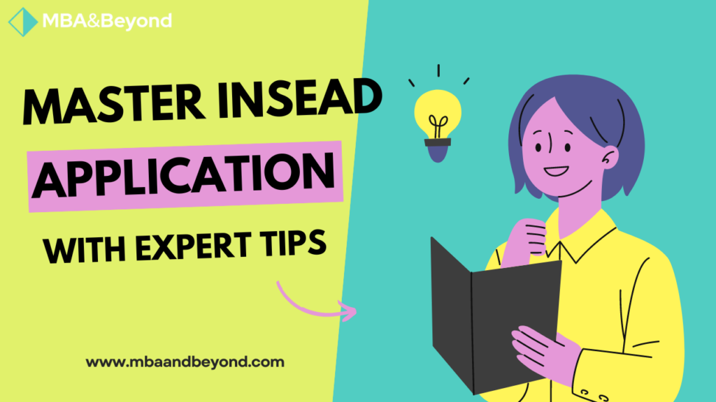 How to Master INSEAD Applications: Expert Advice - MBA & Beyond