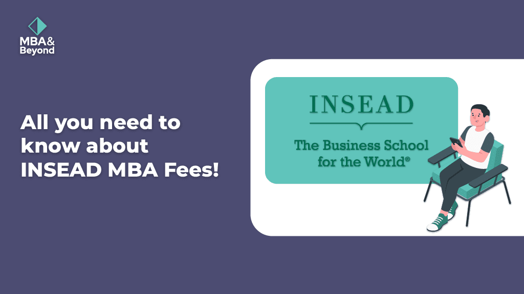 All you need to know about INSEAD MBA Fees! - MBA & Beyond