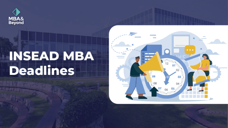INSEAD MBA Deadlines - MBA & Beyond